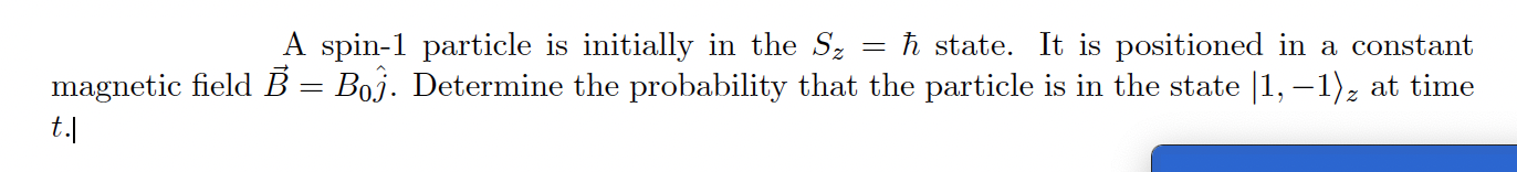 Solved A spin-1 particle is initially in the Sz=ℏ state. It | Chegg.com