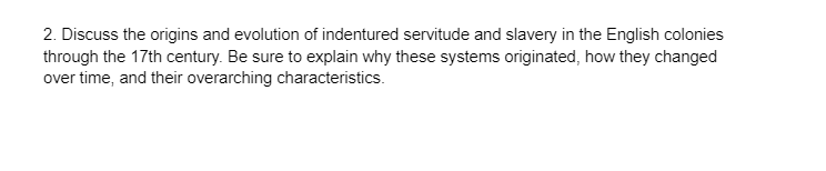 2. Discuss the origins and evolution of indentured | Chegg.com