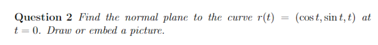 Solved Question 2 ﻿Find the normal plane to the curve | Chegg.com