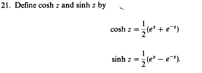 Solved 21. Define cosh z and sinh z by Show that the | Chegg.com