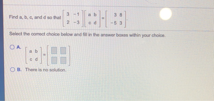 Solved 3 8 Find a, b, c, and d so that 2 -3 cd- Select the | Chegg.com