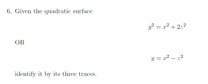 Solved 6. Given the quadratic surface y2=x2+2z2 OR y=x2−z2 | Chegg.com