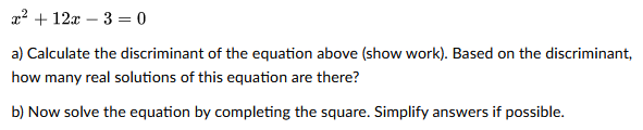 Solved x2+12x−3=0 a) Calculate the discriminant of the | Chegg.com