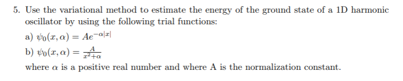 Solved 5 Use The Variational Method To Estimate The Energy