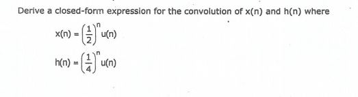Solved Derive a closed-form expression for the convolution | Chegg.com