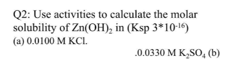 Solved Q2: Use activities to calculate the molar solubility | Chegg.com