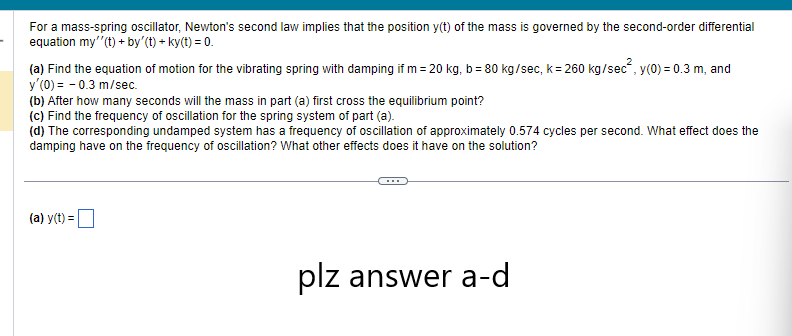 Solved For a mass-spring oscillator, Newton's second law | Chegg.com
