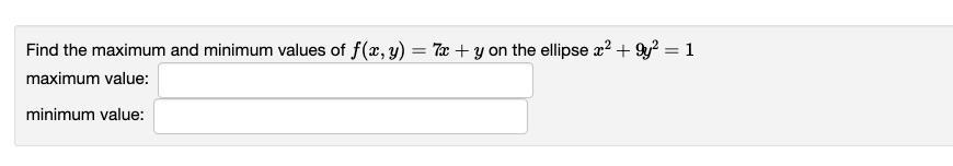Solved Find the maximum and minimum values of f(x,y)=7x+y on | Chegg.com