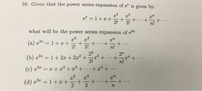 Solved 10. Given that the power series expansion of e is | Chegg.com