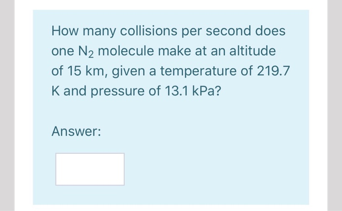 Solved How many collisions per second does one N2 molecule | Chegg.com