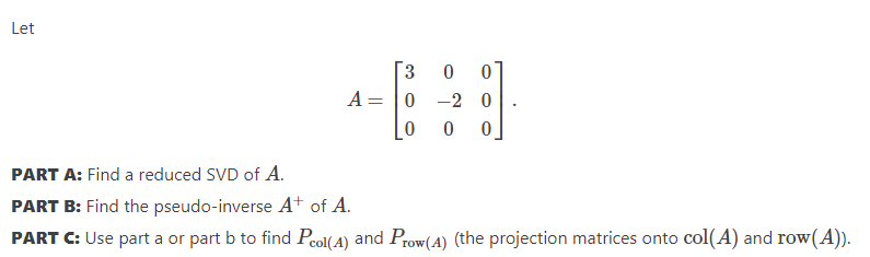 Solved Let A=⎣⎡3000−20000⎦⎤ PART A: Find a reduced SVD of A. | Chegg.com