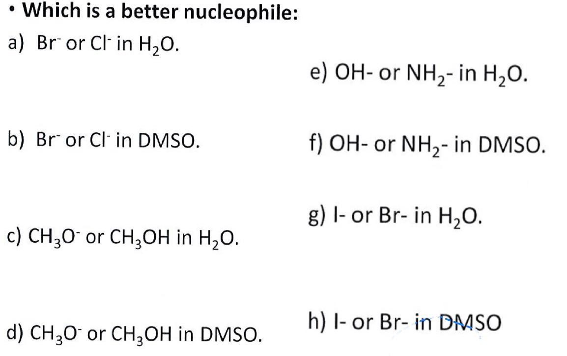 Solved - Which is a better nucleophile: a) Br−or Cl−in H2O. | Chegg.com