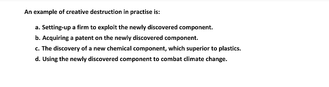 Solved An example of creative destruction in practise is: a. | Chegg.com