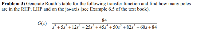Solved Problem 3) Generate Routh's table for the following | Chegg.com Solved Problem 3) Generate Routh's table for the following | Chegg.com