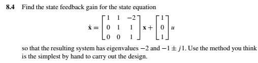 Solved 8.4 Find the state feedback gain for the state | Chegg.com