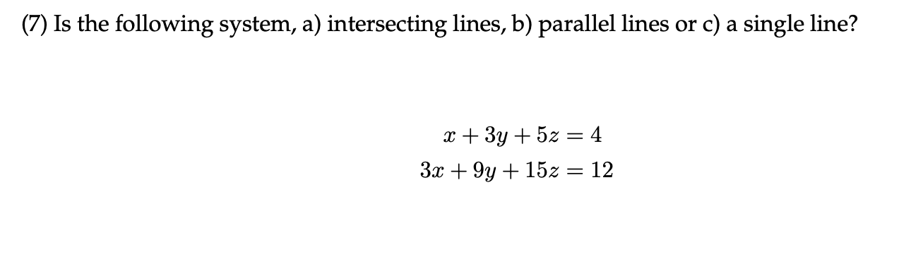Solved (7) Is the following system, a) intersecting lines, | Chegg.com