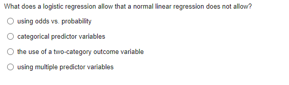 Solved What does a logistic regression allow that a normal | Chegg.com