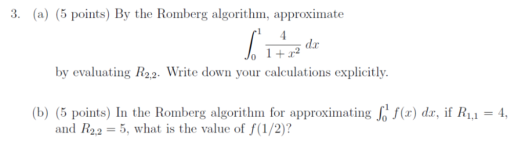Solved 3. (a) (5 points) By the Romberg algorithm, | Chegg.com
