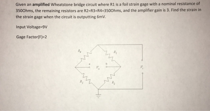 Solved Given an amplified wheatstone bridge circuit where R1 | Chegg.com