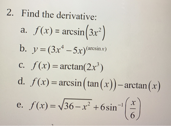 Solved 2. Find the derivative: a. ,f(x)=arcsin(3x2) b. y = | Chegg.com