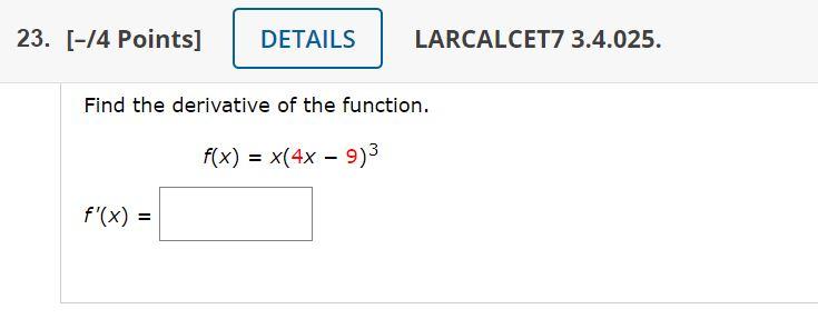Solved Find the derivative of the function. f(x)=x(4x−9)3 | Chegg.com
