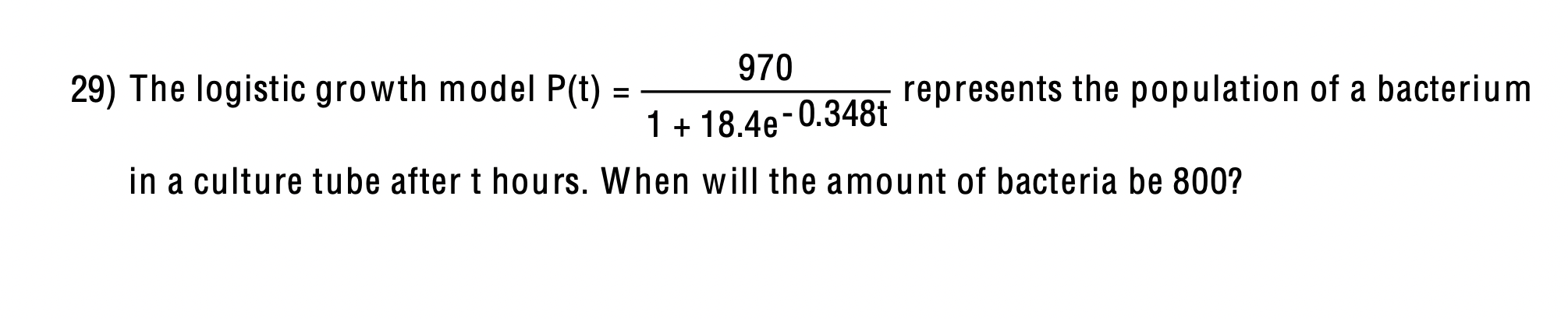 Solved 29) The logistic growth model P(t)=1+18.4e−0.348t970 | Chegg.com