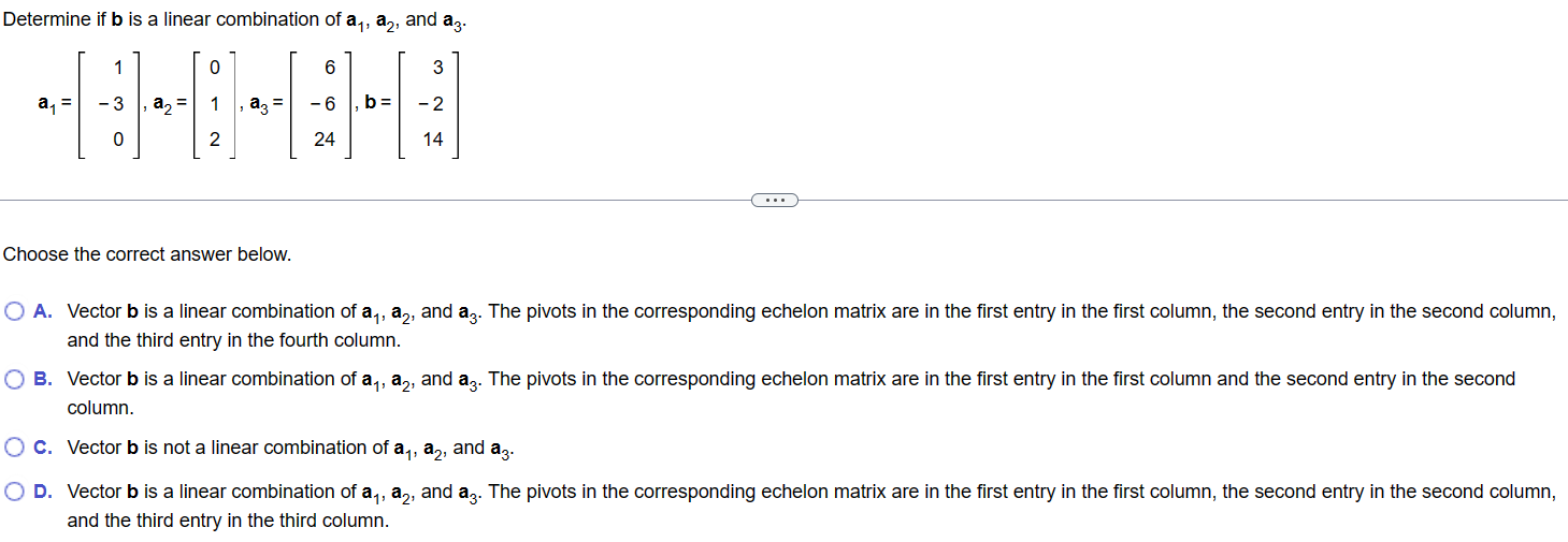 Solved Determine If B Is A Linear Combination Of A1 A2 And