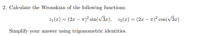 Solved 2. Calculate the Wronskian of the following | Chegg.com