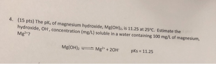 Solved 4. (15 pts) The pK, of magnesium hydroxide, Mg(OH)2, | Chegg.com