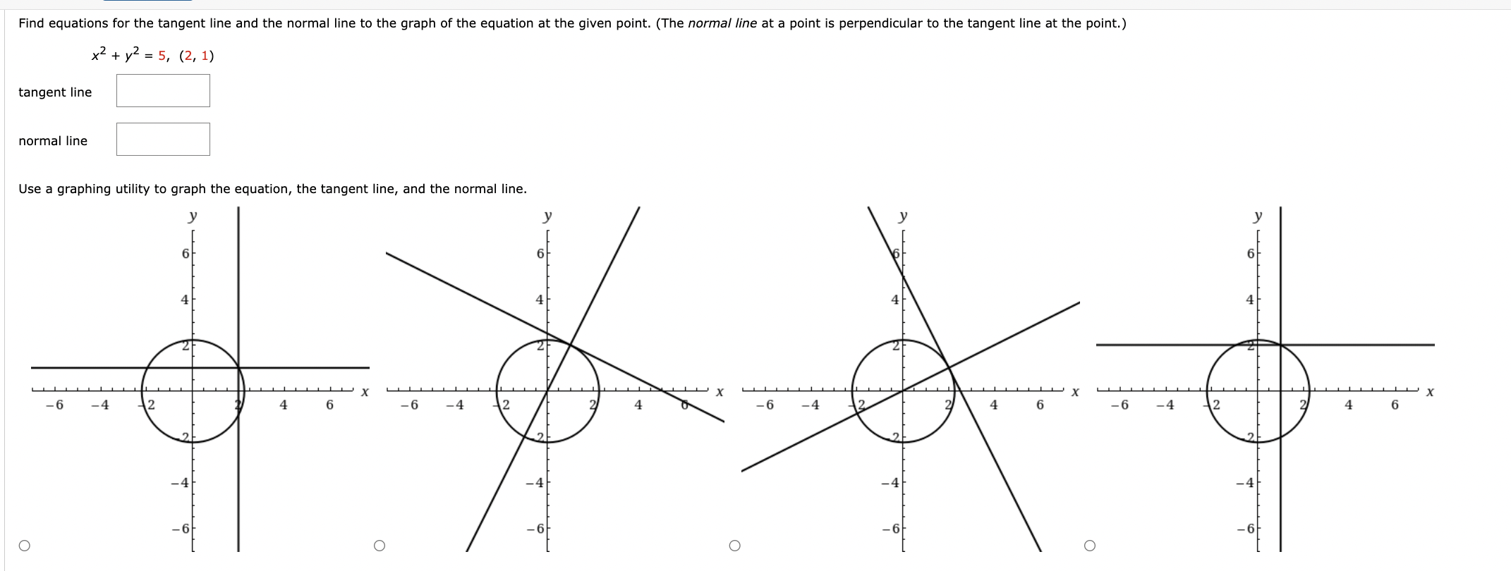 Solved x2+y2=5,(2,1) tangent line normal line Use a graphing | Chegg.com