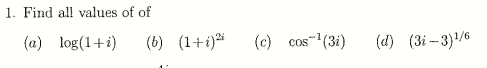 Solved 1. Find all values of of (a) log(1+i) (b) (1+i)2i (c) | Chegg.com