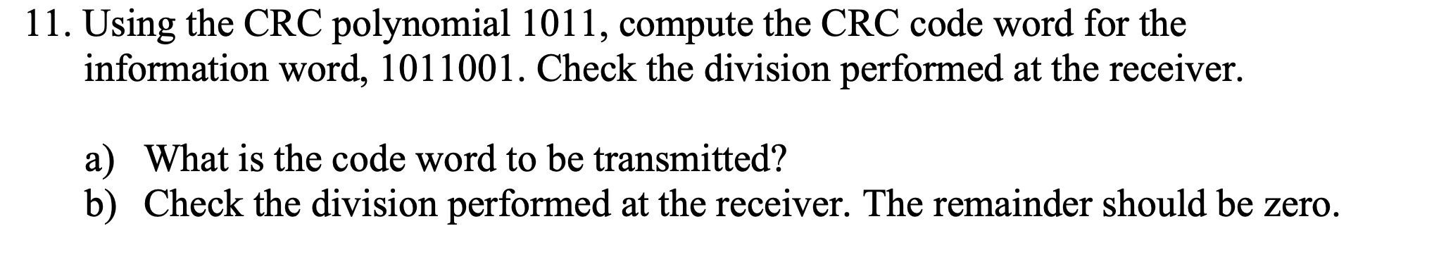 Solved 1. Using the CRC polynomial 1011, compute the CRC | Chegg.com