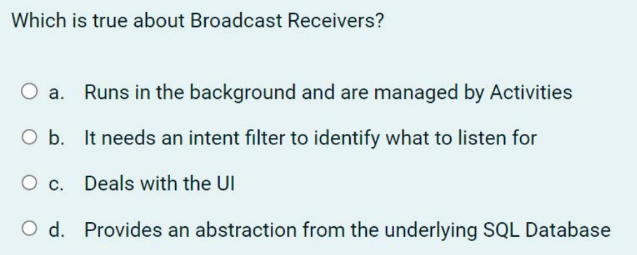 Solved Which is true about Broadcast Receivers? a. Runs in | Chegg.com