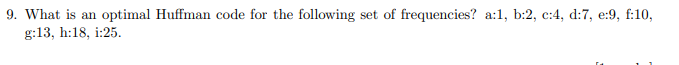 Solved 9. What is an optimal Huffman code for the following | Chegg.com