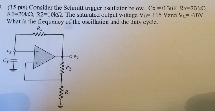 Solved Consider the Schmitt trigger oscillator below. Cx = | Chegg.com