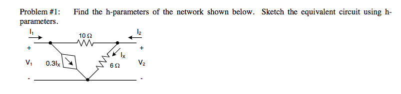 Solved Problem #1: parameters. Find the h-parameters of the | Chegg.com