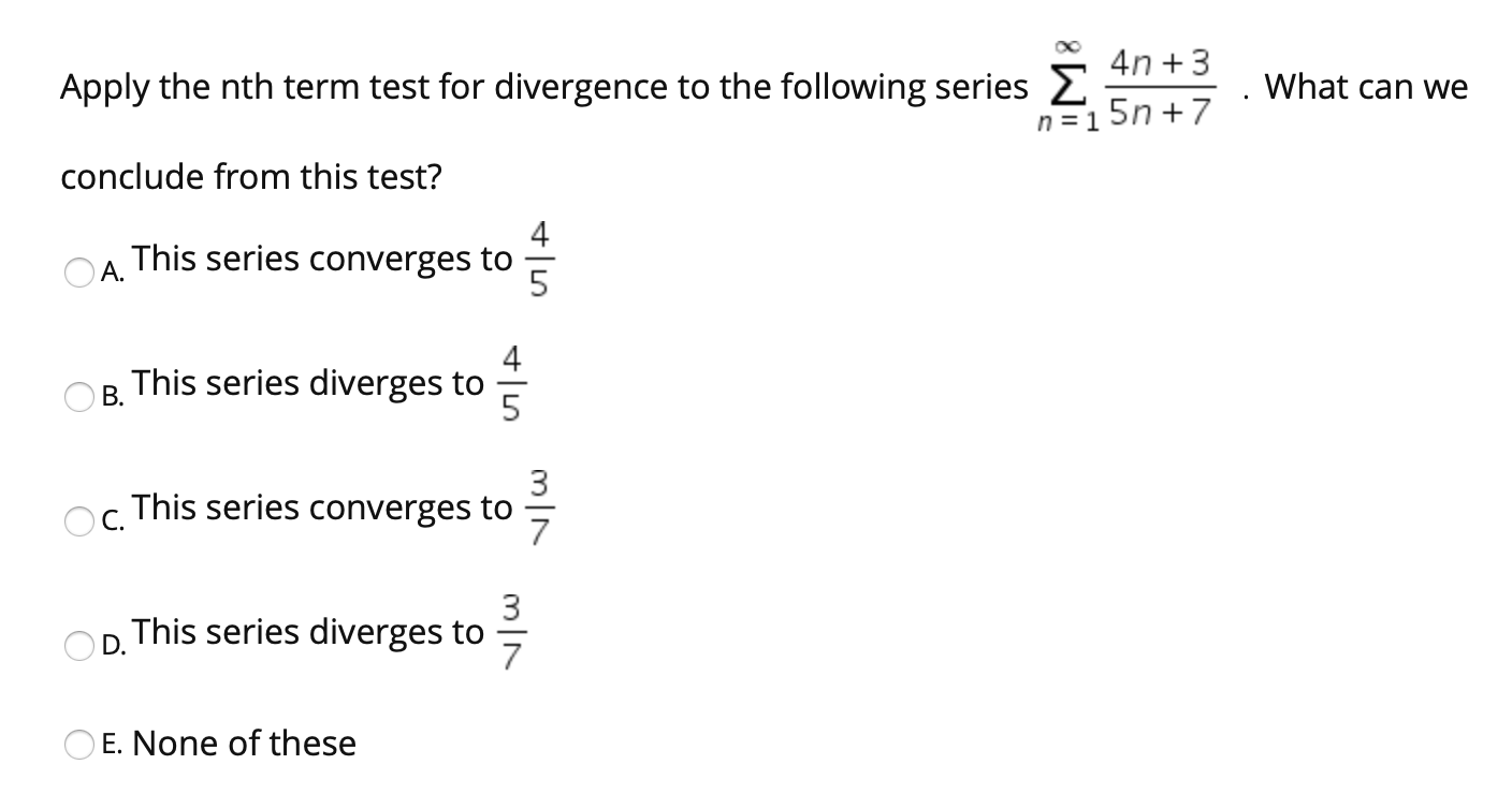 Solved 4n +3 Apply the nth term test for divergence to the | Chegg.com