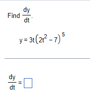 Solved Find dtdy. y=3t(2t2−7)5 dtdy= | Chegg.com