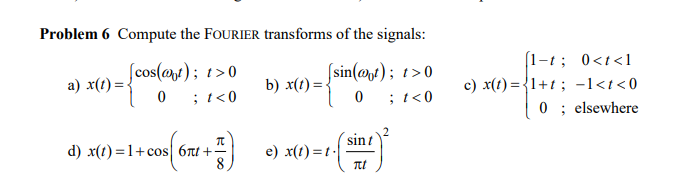 Solved Problem 6 ﻿Compute the FOURIER transforms of ﻿the | Chegg.com