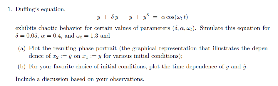 Solved 1. Duffing's equation, y¨+δy˙−y+y3=αcos(ωtt) exhibits | Chegg.com