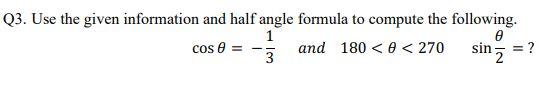 Solved Q3. Use the given information and half angle formula | Chegg.com