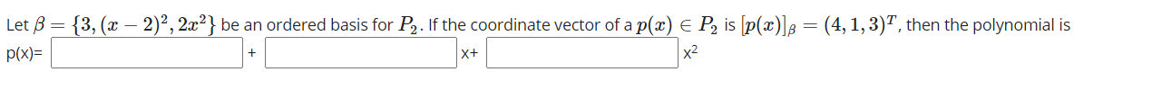 Solved Let B = {3, (x - 2)2, 2c2} be an ordered basis for | Chegg.com