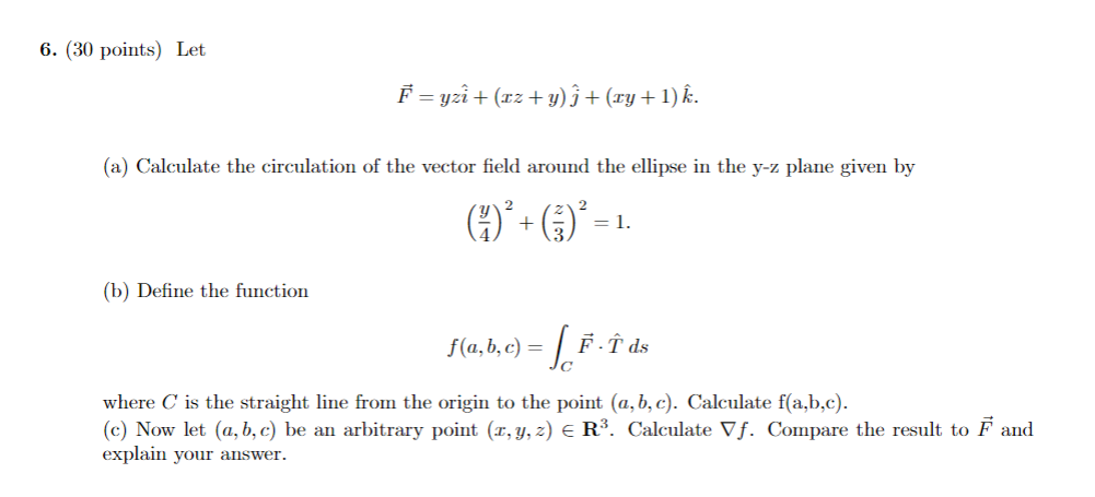 Solved 6. (30 points) Let F=yzi^+(xz+y)j^+(xy+1)k^. (a) | Chegg.com