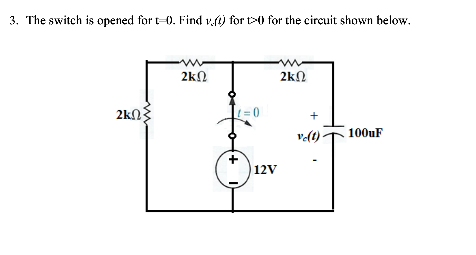 Solved 3. The switch is opened for t=0. Find vc(t) for t>0 | Chegg.com