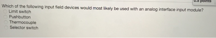 Solved s polnts Which of the following input field devices | Chegg.com