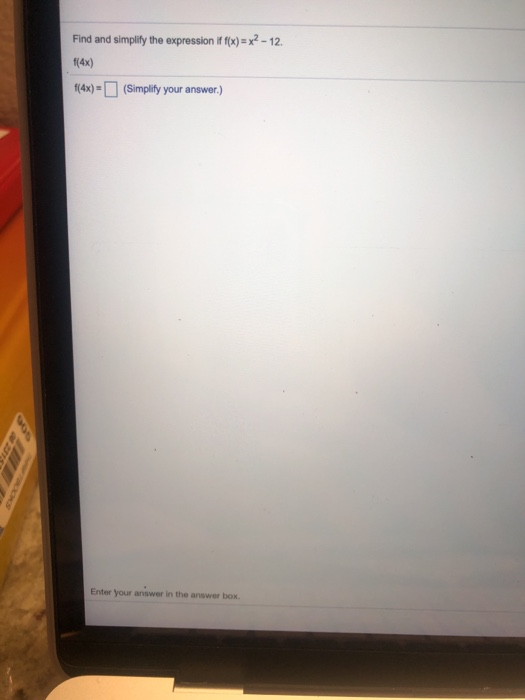Solved Find and simplifty the expression iff(x)-x2-12 f(4x) | Chegg.com