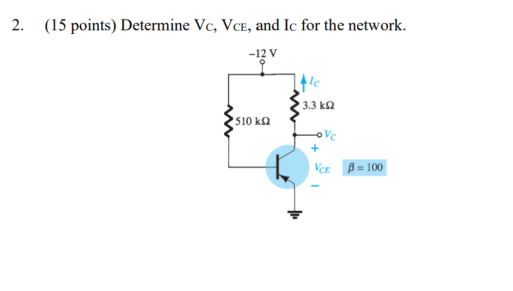 Solved 2. (15 points) Determine Vc, Vce, and Ic for the | Chegg.com