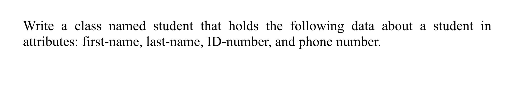 Solved Write a class named student that holds the following | Chegg.com