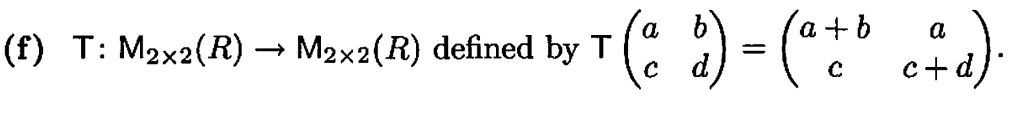 Solved (f) T: M2x2(R) - M2x2(R) defined by T( d | Chegg.com
