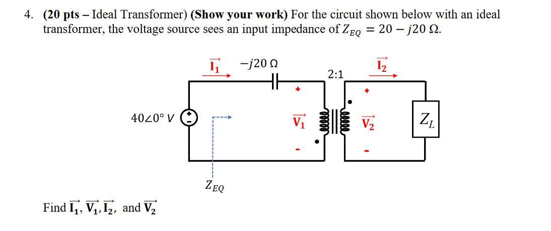 Solved 4. (20 pts - Ideal Transformer) (Show your work) For | Chegg.com